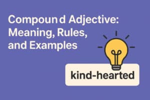 Compound Adjective: Meaning, Rules, and Examples