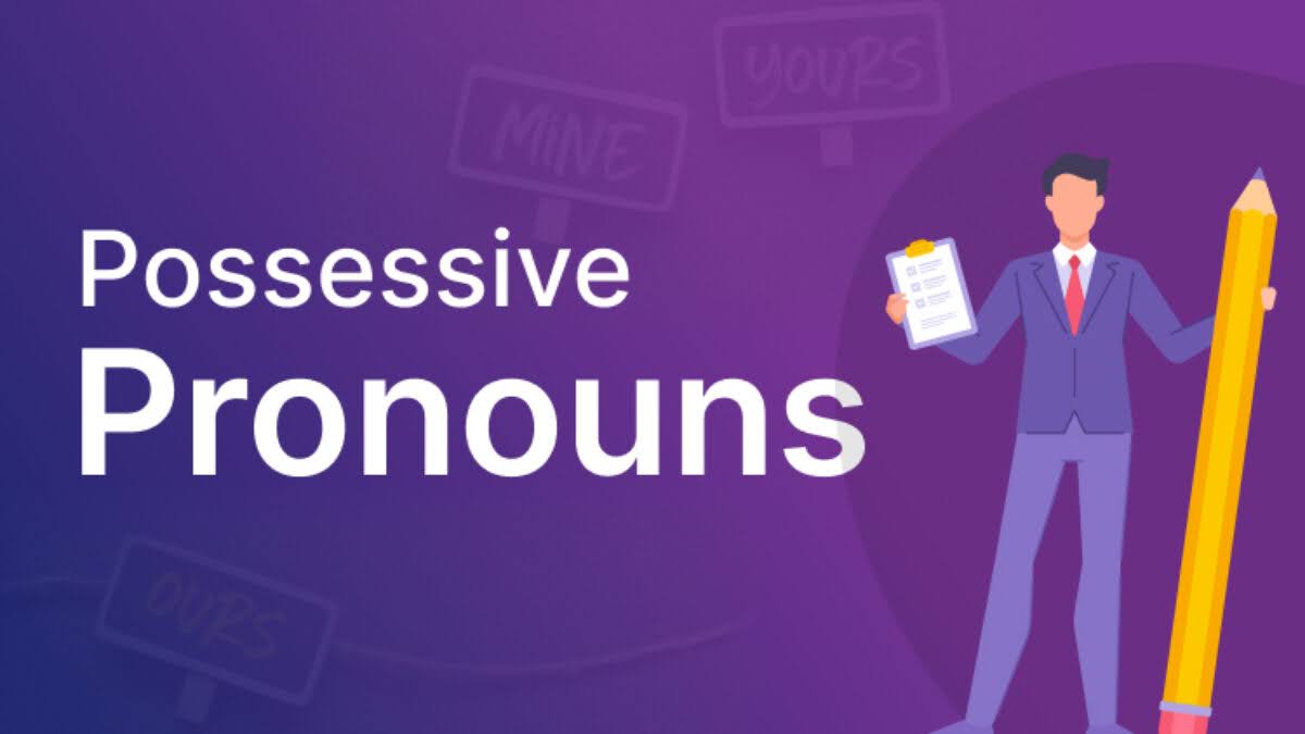 What Is a Possessive Pronoun: Simple Guide with Examples