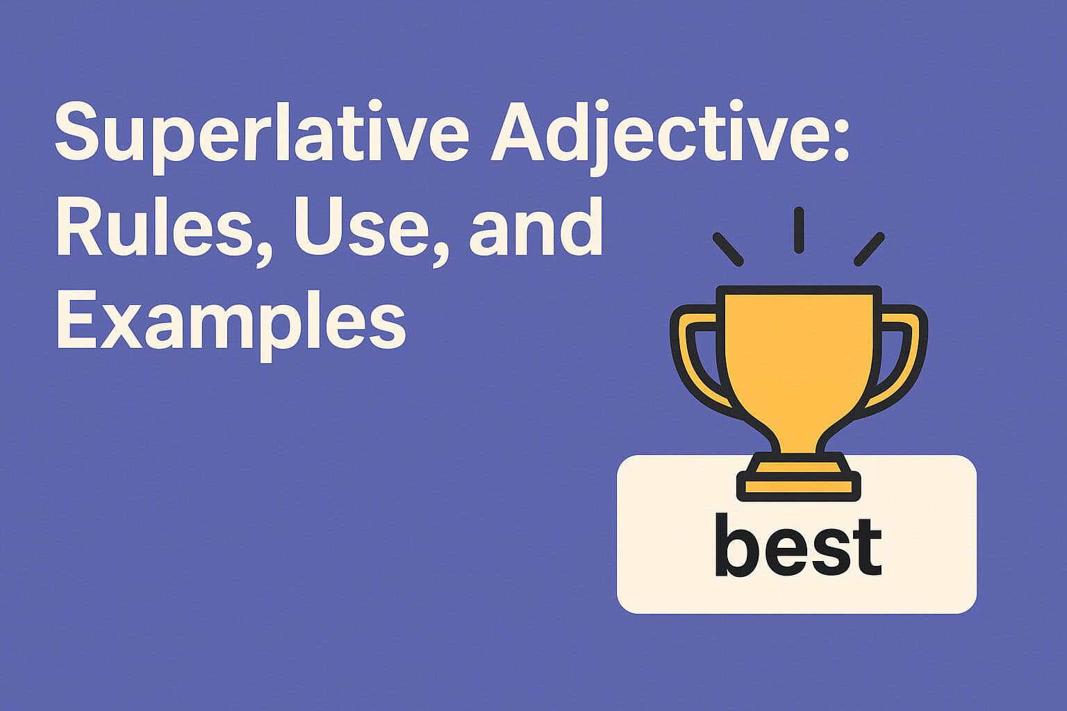 Superlative Adjective: Rules, Use, and Examples