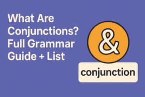 Que sont les conjonctions ? Guide grammatical complet + liste