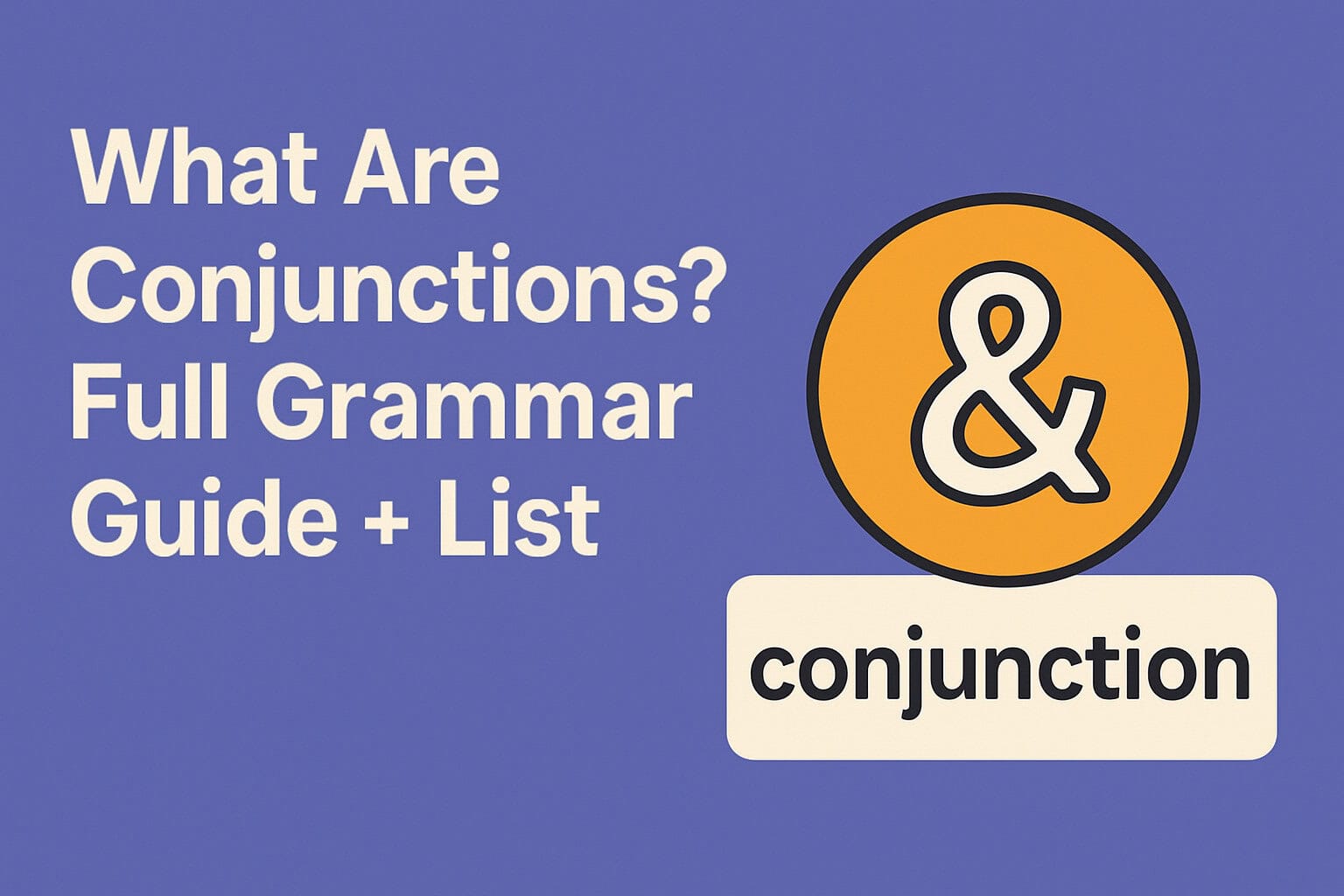 What Are Conjunctions? Full Grammar Guide + List