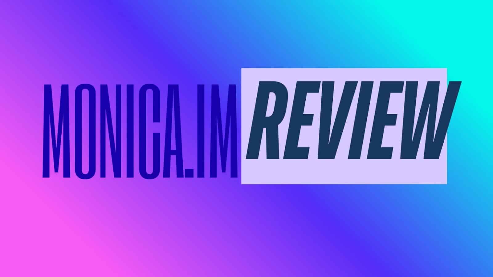Reseña de Monica: ¿sigue mereciendo la pena utilizarla en 2025?